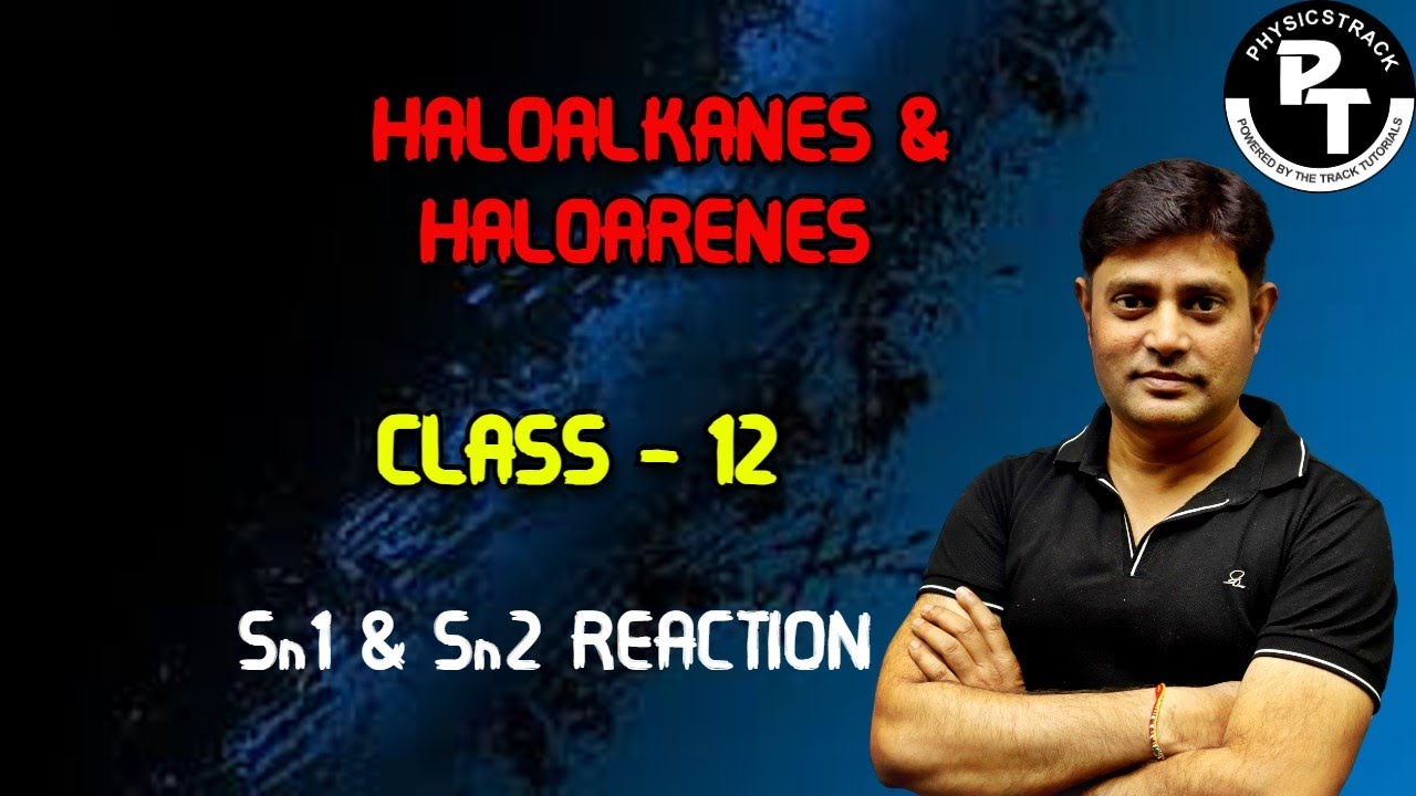 HALOALKANES AND HALOARENES | Sn1 & Sn2 REACTION | CLASS - 12 ...