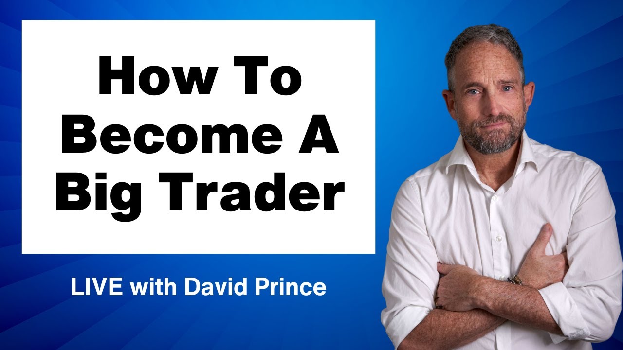 How To Become A Big Trader LIVE with David Prince - YouTube