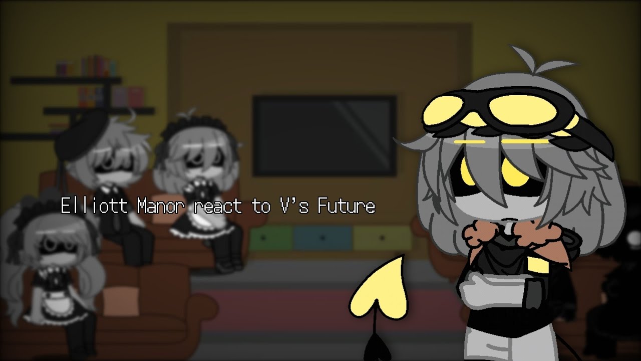 Elliott Manor react to V's Future | Cyn's Future React Pt. 3 | Gacha ...