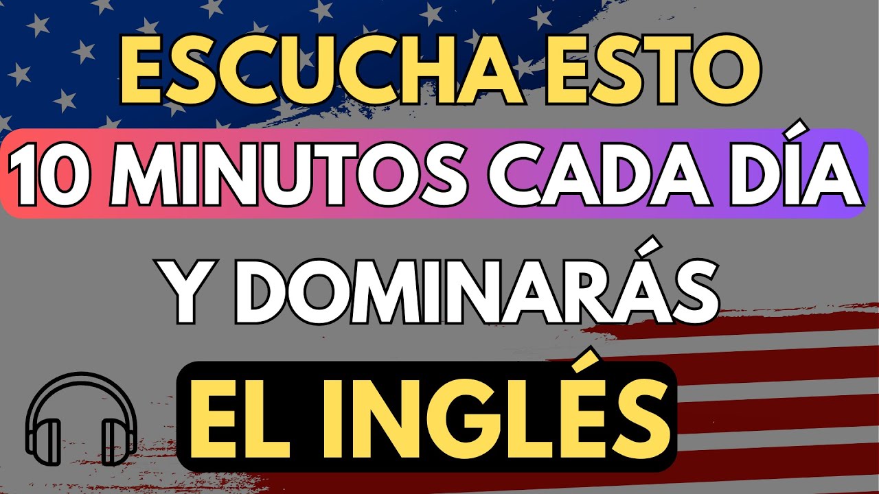 ESCUCHA ESTO 10 MINUTOS CADA DÍA Y ENTENDERÁS EL INGLÉS 📚 APRENDER ...