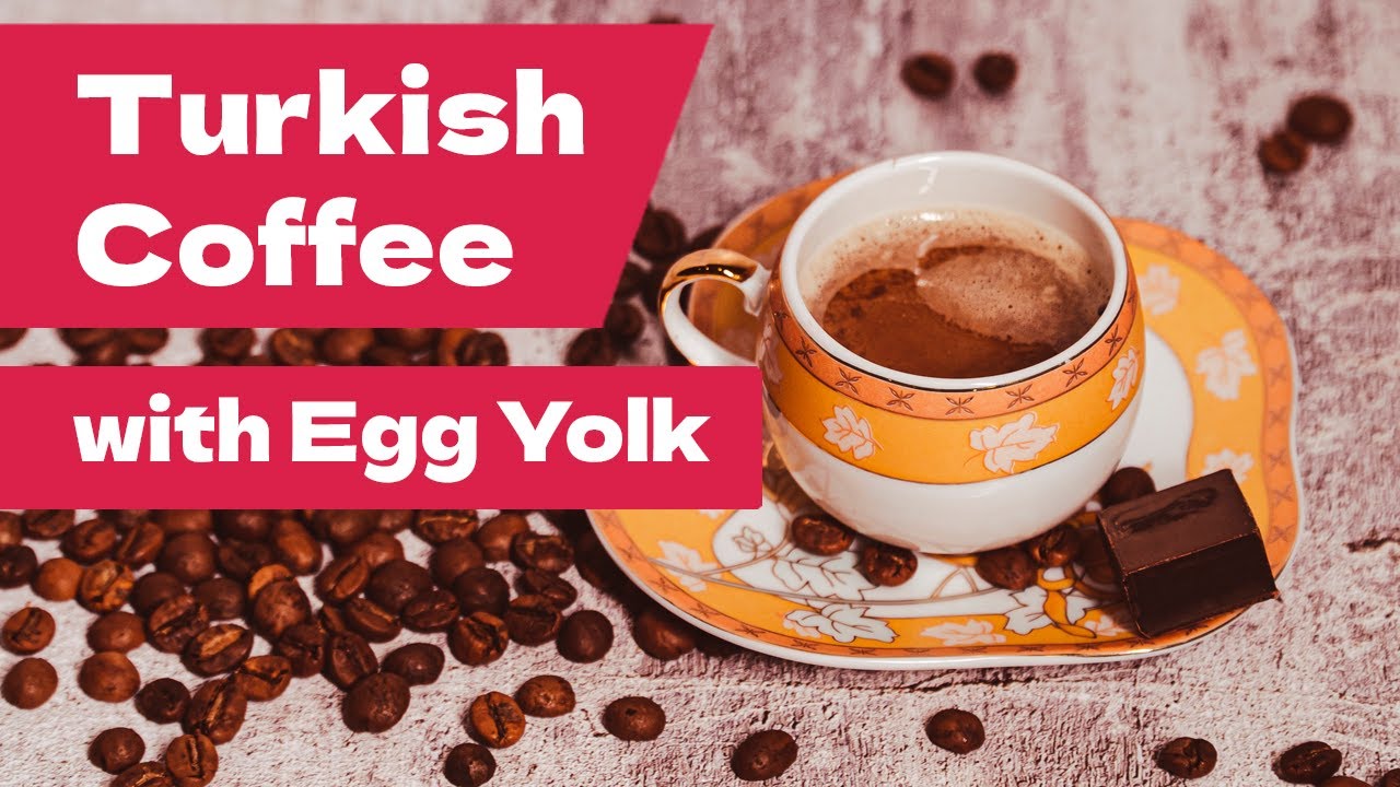 Traditional Turkish Coffee with Egg Yolk | Unique Eastern Recipe - YouTube