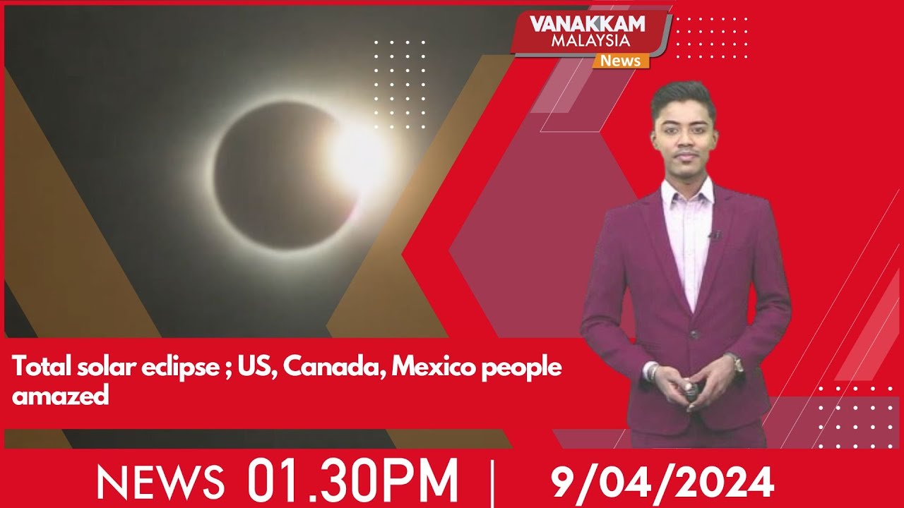 9/04/2024: Total solar eclipse ; US, Canada, Mexico people amazed ...