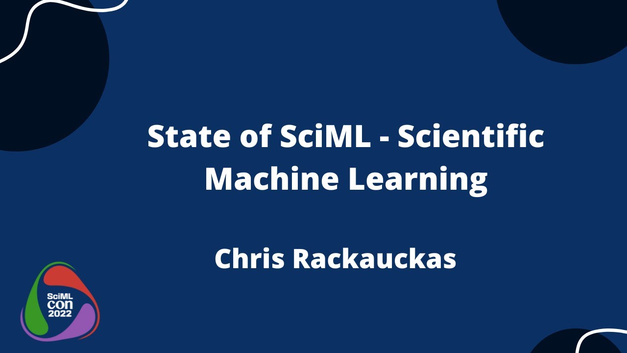 State of SciML, Scientific Machine Learning | Chris Rackauckas | SciMLCon 2022 - YouTube