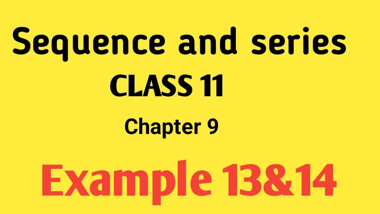 PLUS ONE/CHAPTER/sequence and series/EXAMPLE 13 AND 14 - YouTube