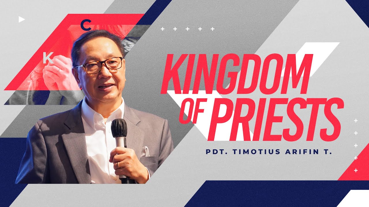 Kingdom Celebration - Kingdom of Priests - Pdt. Timotius Arifin ...