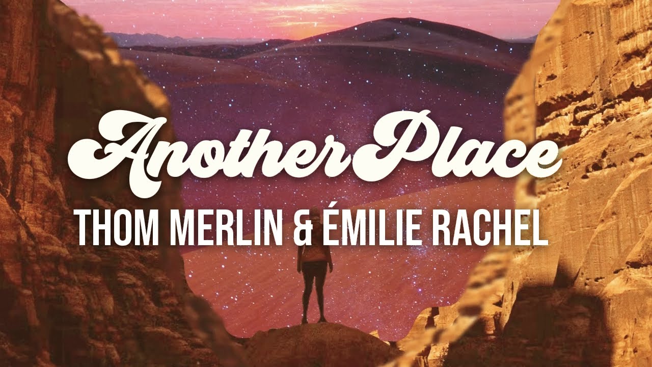 Thom Merlin & Émilie Rachel - Another Place - YouTube