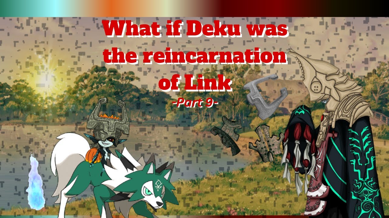 What if Deku was the reincarnation of Link Pt.9 - YouTube