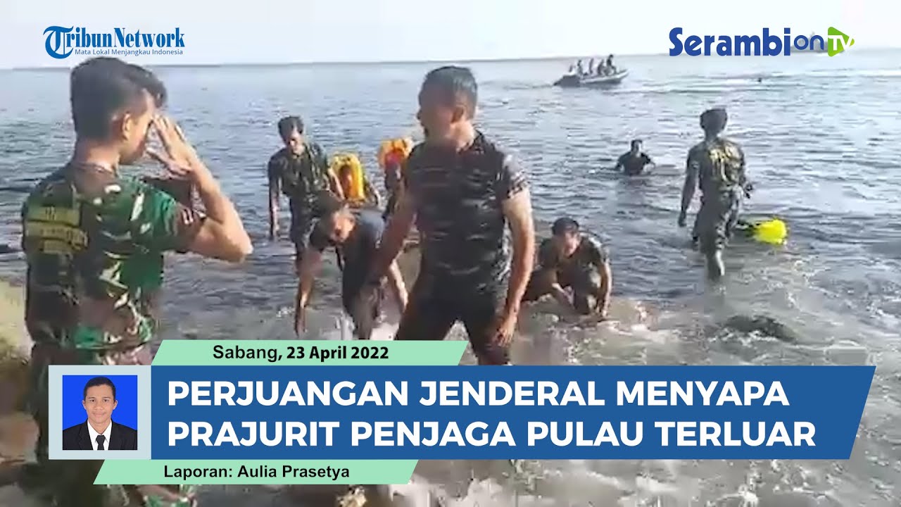 Perjuangan Jenderal Menyapa Prajurit Satgas Pengamanan Pulau Terluar di ...