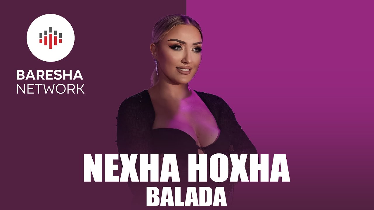 NEXHA HOXHA - BALADA - YouTube