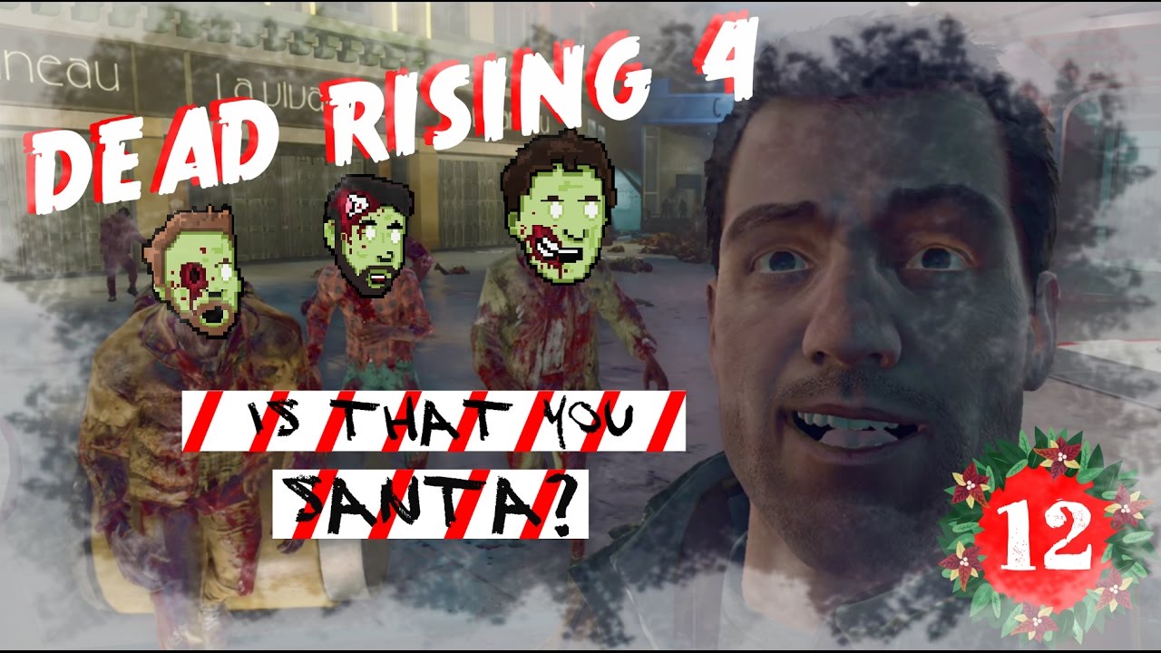 Dead Rising 4: Is That You Santa? - PART 12 - YouTube