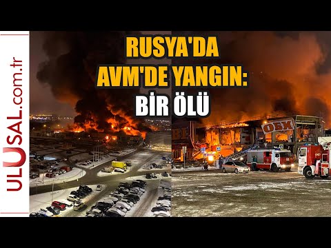 Rusya'da AVM'de yangın: Bir ölü
