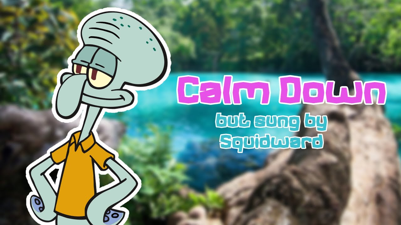 Calm Down - Squidward Tentacles (AI Cover) - YouTube