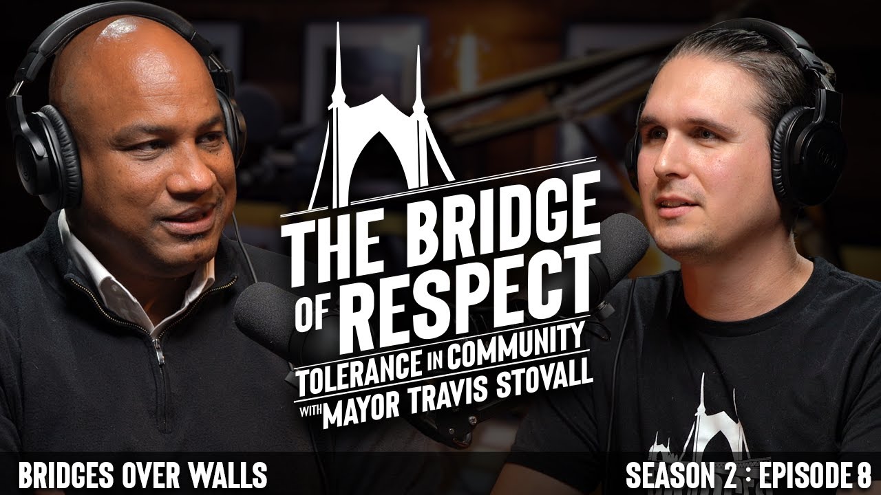 The Bridge of Respect: Tolerance in Community w/ Mayor Travis Stovall ...