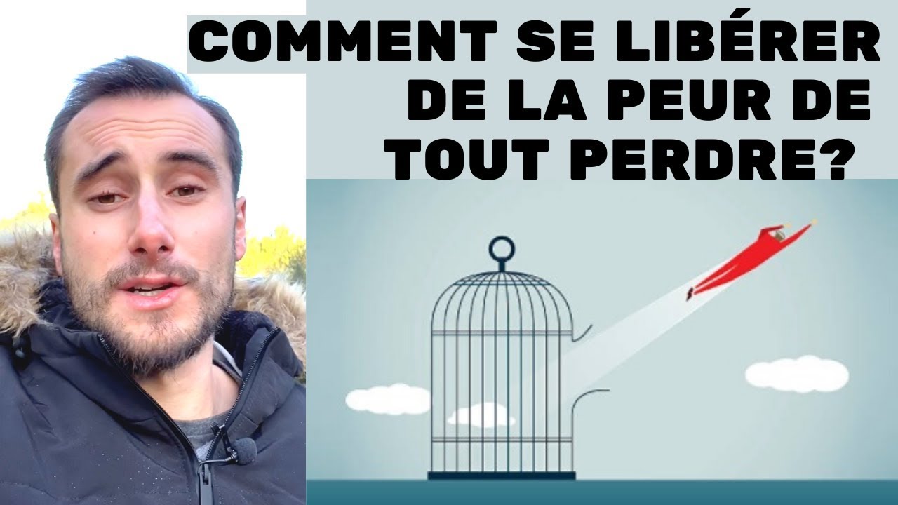 COMMENT SE LIBERER DE LA PEUR DE TOUT PERDRE - YouTube