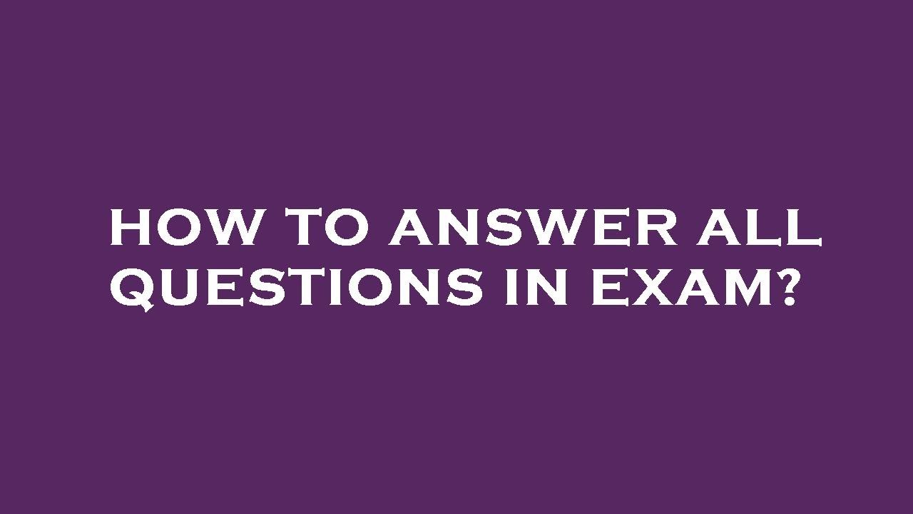 How to answer all questions in exam? - YouTube