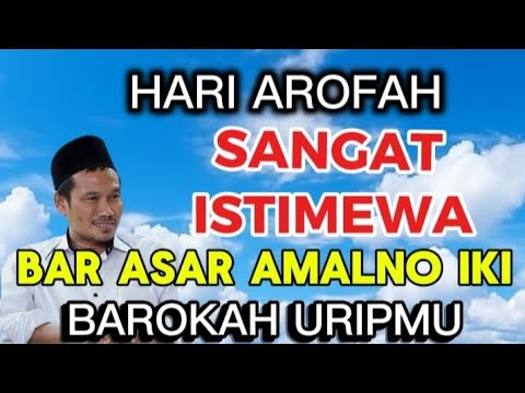 Ngaji Gus Baha -Hari Arofah sangat istimewa, Bar ASAR AMALNO iki barokah uripmu