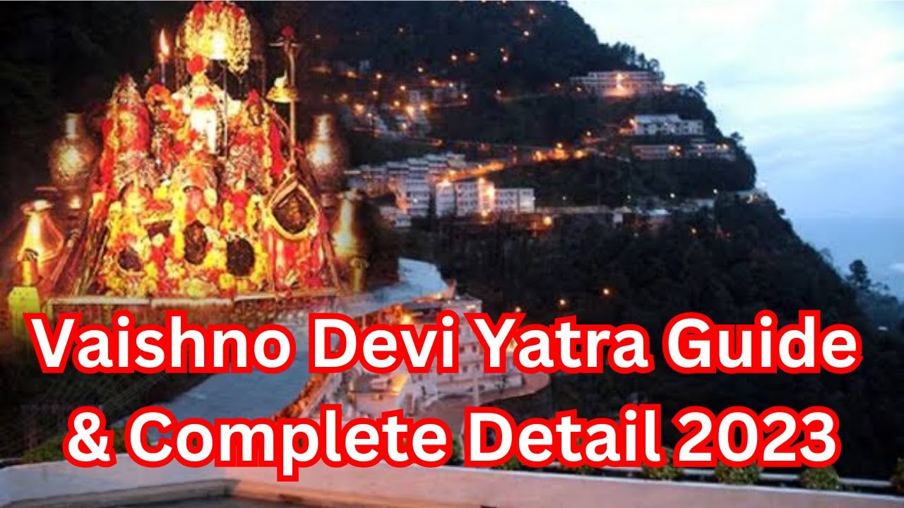Mata Vaishno Devi Yatra 2023 | Vaishno Devi Yatra Guide & Complete ...