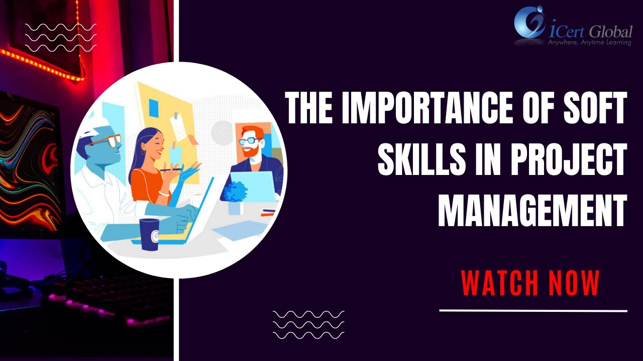 The Importance of Soft Skills in Project Management | iCert Global ...