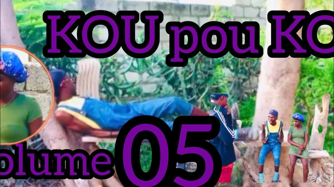 KOU POU KOU VOLUME 05 [ Tibwazo genlè pa move moun telman avk nèg mès la] - YouTube