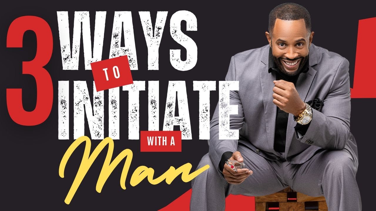 3 Ways to Initiate with A Man - Coach Ken Canion - YouTube