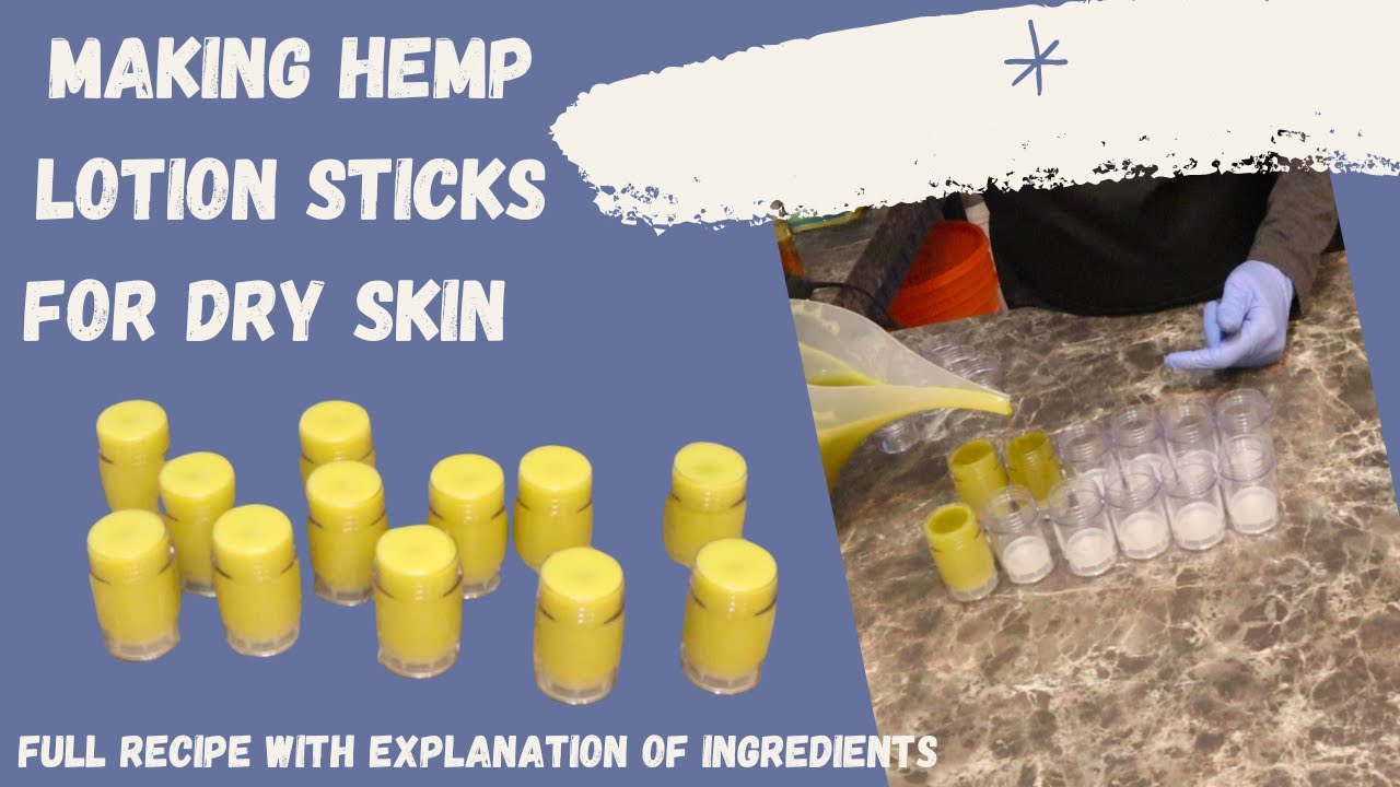Making Hemp Lotion Sticks For Dry Skin Full Recipe with Explanation of ...