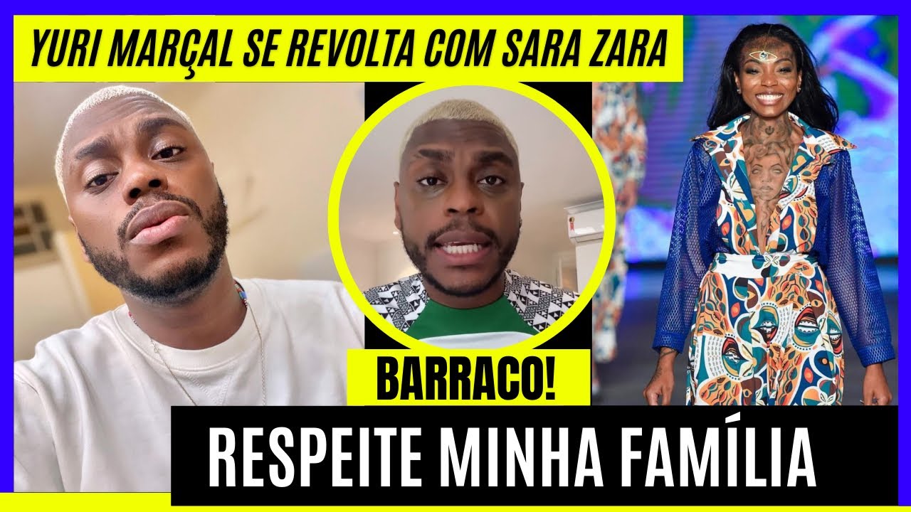 Yuri Marçal se revolta com Sara Zara - YouTube