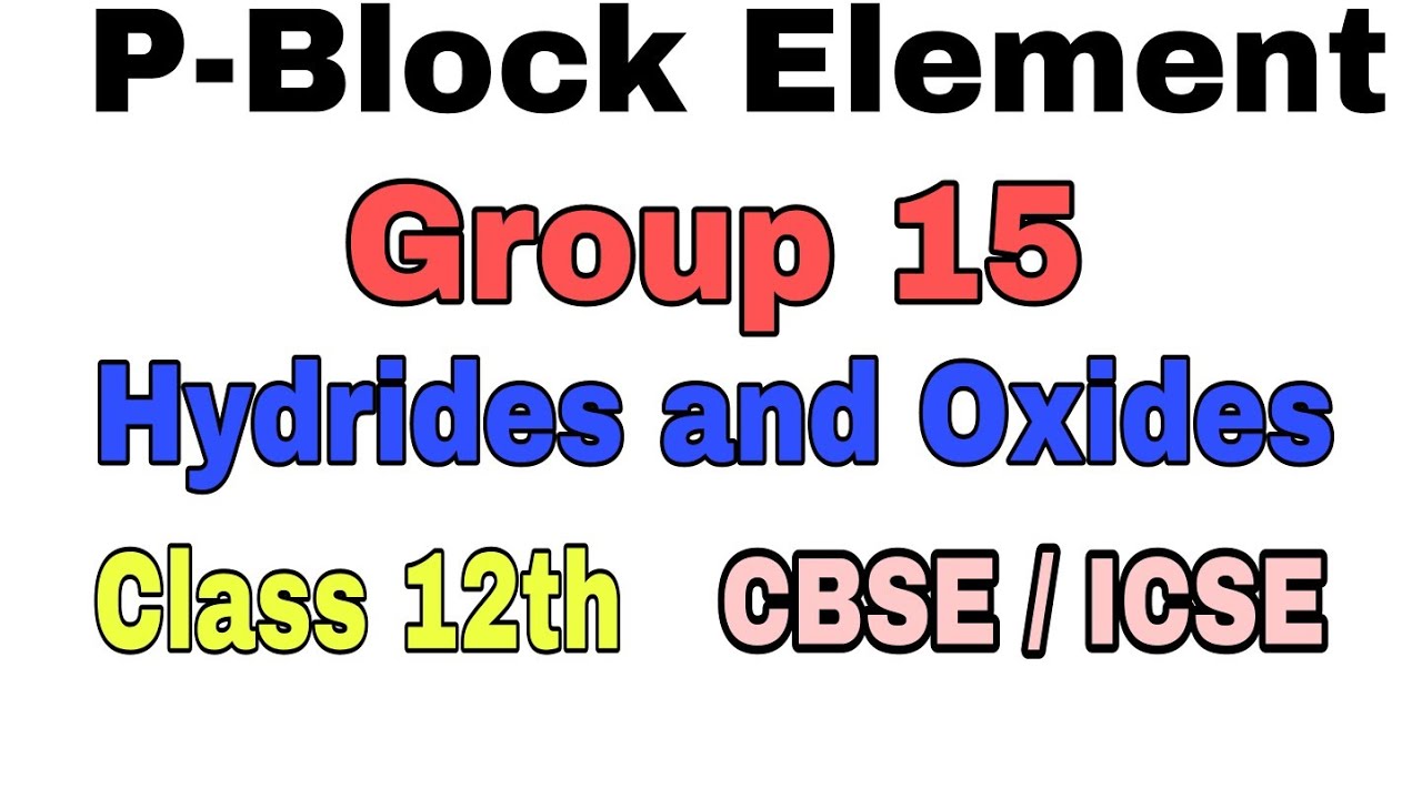 P-Block Group 15 element | Hydrides and Oxides | Nitrogen family - YouTube