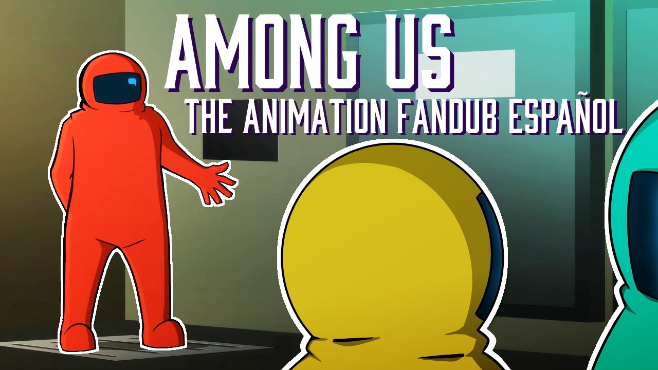 |AMONG US: The Animation| -Fandub Español- - YouTube