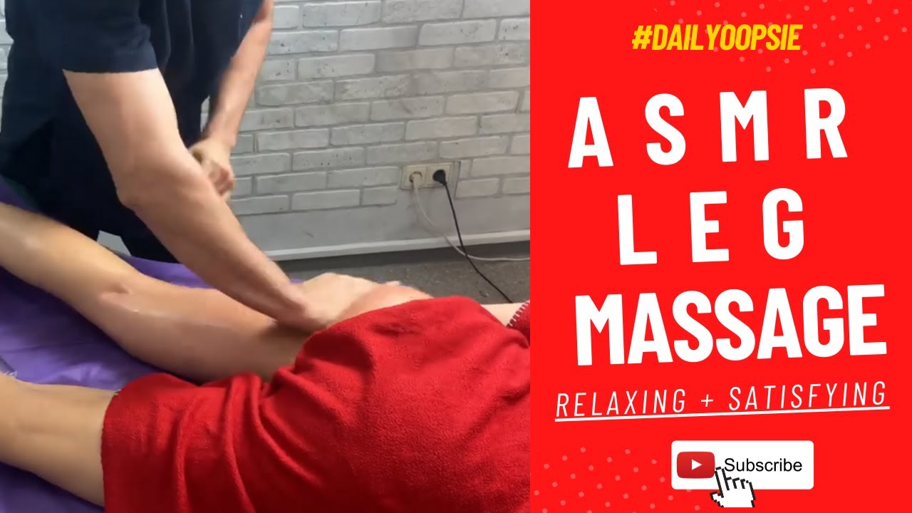 ASMR SUPER SATISFYING LEG MASSAGE - VERY RELAXING VIDEO | OopsieTube 😂 ...