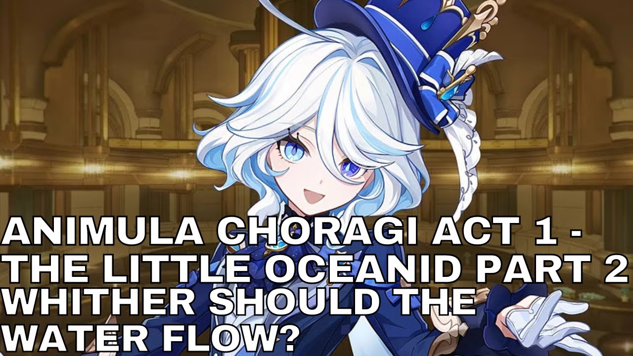 GENSHIN IMPACT ANIMULA CHORAGI ACT 1 - THE LITTLE OCEANID PART 2 ...