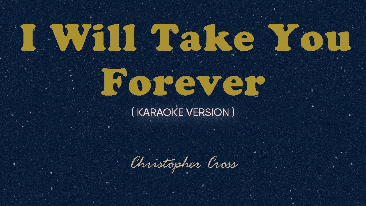 I Will Take You Forever (Karaoke by Songbook) - Christopher Cross - YouTube