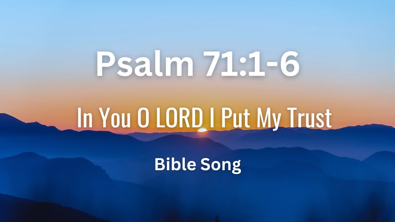 In You O LORD I Put My Trust Psalm 71 1 6 Bible Song YouTube
