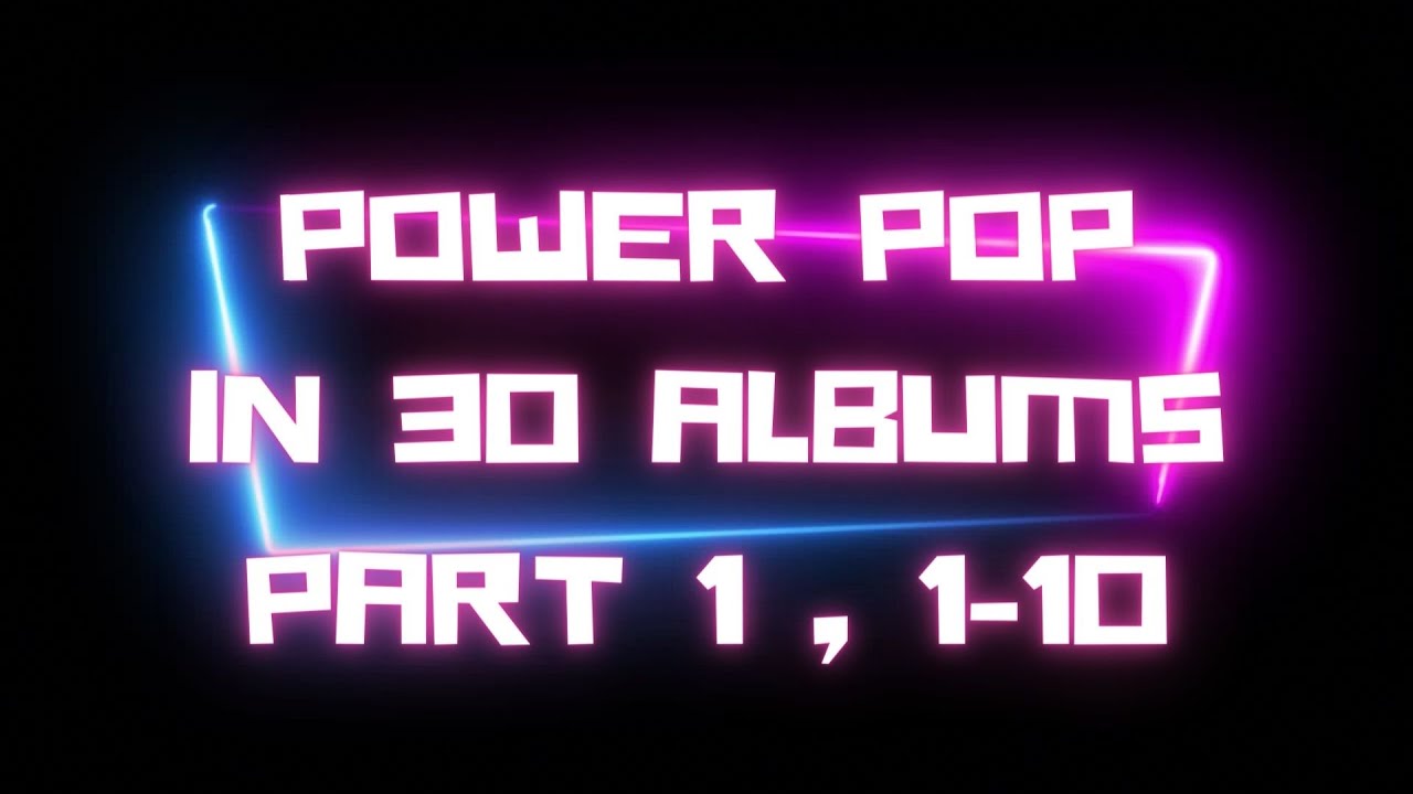 Power Pop, In 30 Albums - PART 1 (1-10) / w/Song Clips - YouTube