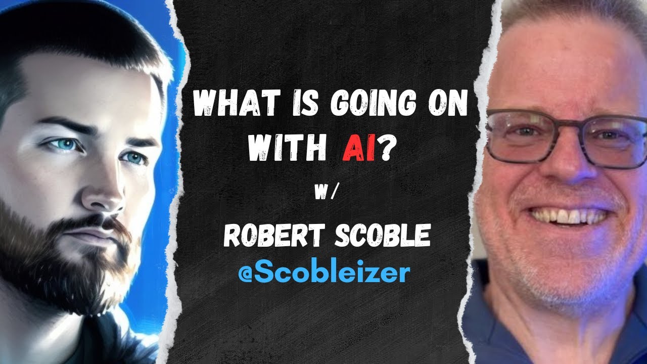 What Is Going On With AI? - Interview w/ Robert Scoble - YouTube