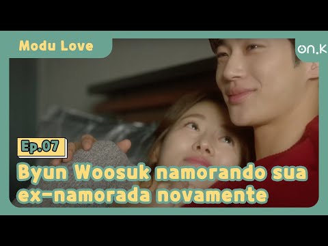 [#ModuLove] Ep.07-03 | (Sub_POR) | Byun Woosuk namorando sua ex-namorada novamente | #OndaK