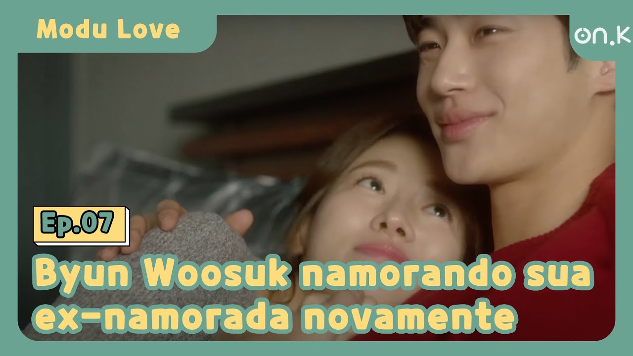 [#ModuLove] Ep.07-03 | (Sub_POR) | Byun Woosuk namorando sua ex ...