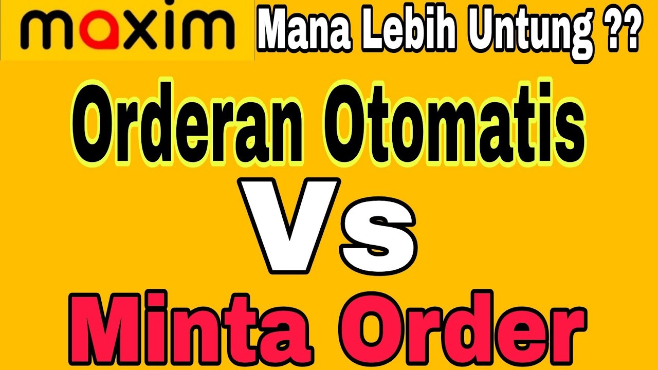 Orderan Otomatis Maxim Vs Minta Order Maxim || Cara Mendapatkan Orderan ...