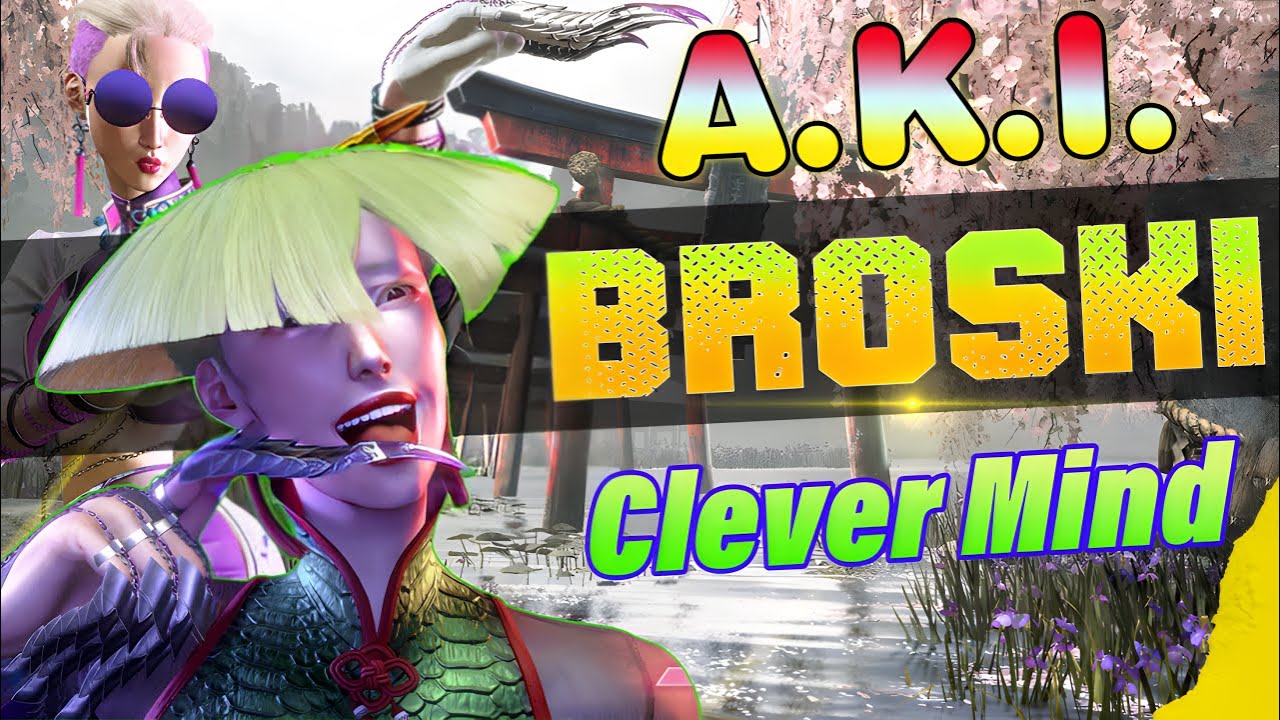 Street Fighter 6 🔥 Broski World Best A.K.I. CleverMind Gameplay ! 🔥 Best High Level Gameplay ...