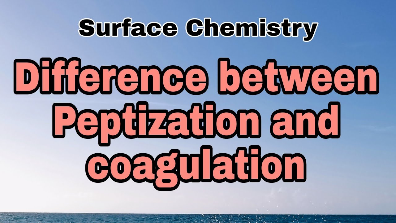 Difference between Peptization and coagulation #10 | Surface Chemistry ...