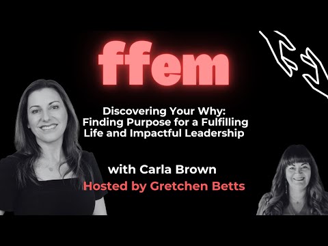 FFEM - Discovering Your Why with Carla Brown