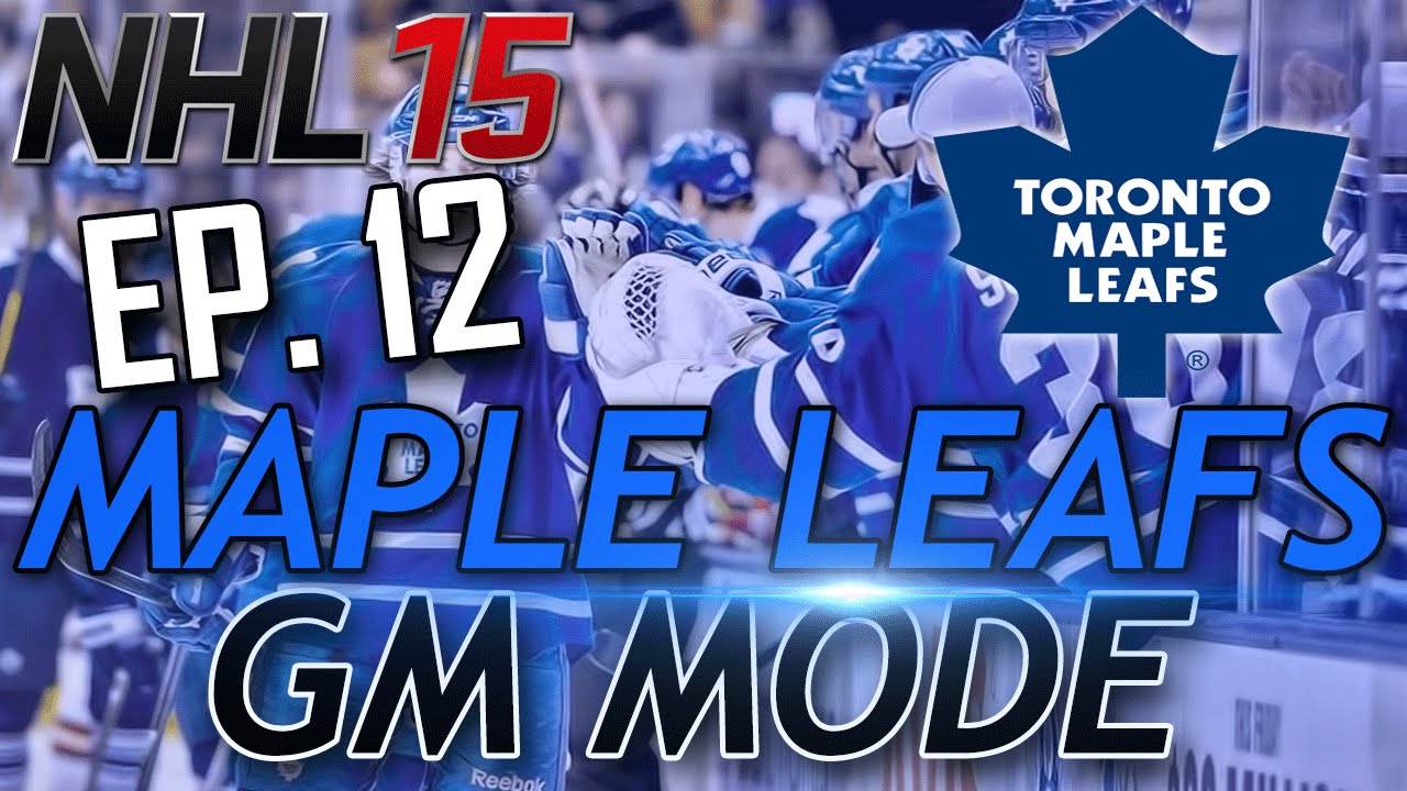 NHL 15: Toronto Maple Leafs GM Mode #12 "Round 1 VS Boston" - YouTube