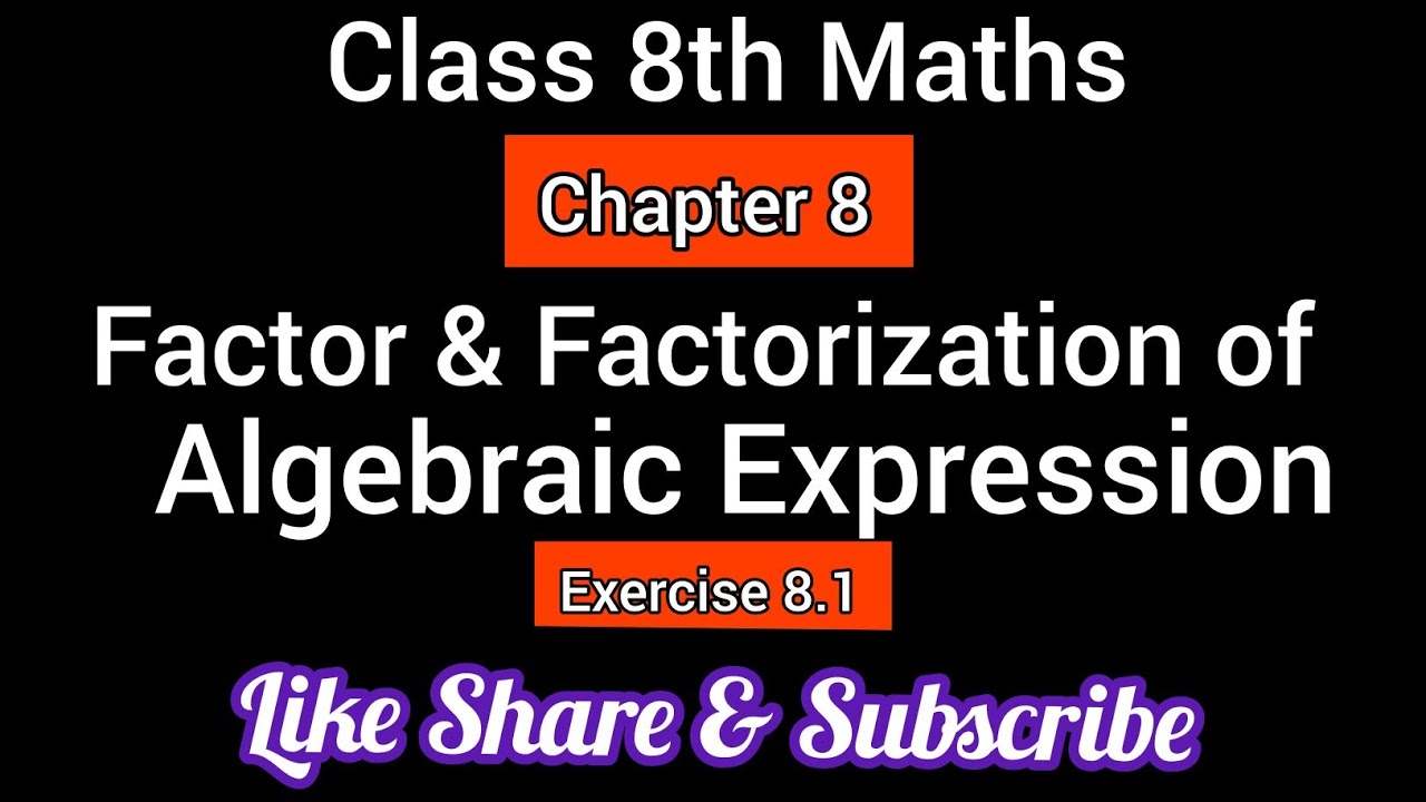 Chapter 8 Factor & Factorization Of Algebraic Expression ||Class 8th ...