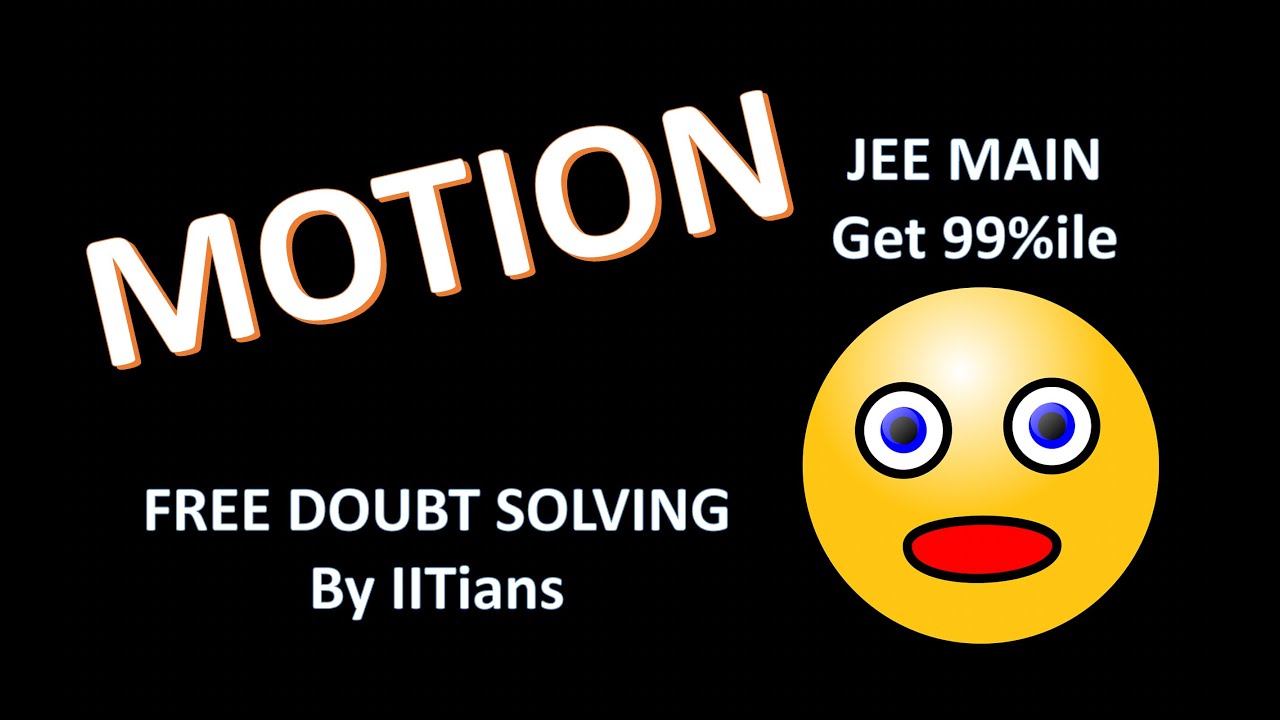 Motion - 🙏 FREE Doubt solving for IIT JEE: www.savai.co.in💥 Detailed ...