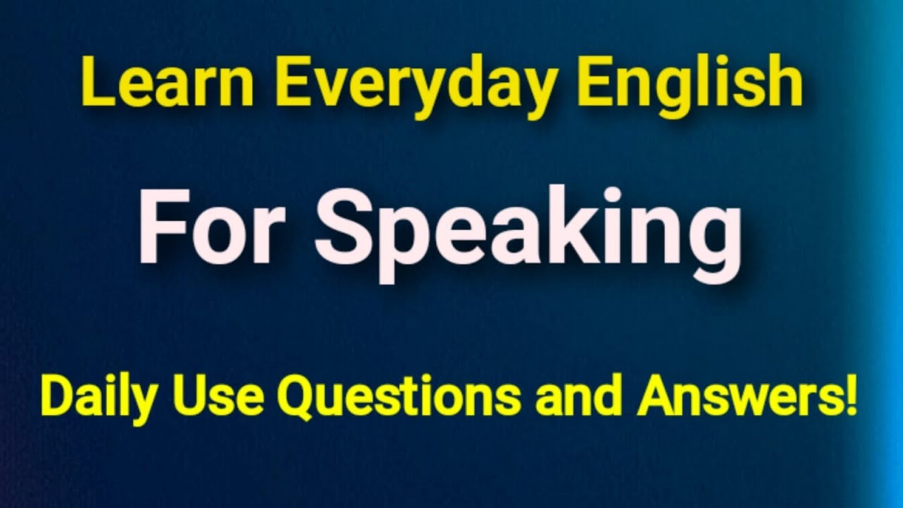 Learn Everyday English For Speaking | Daily Use Questions And Answers ...