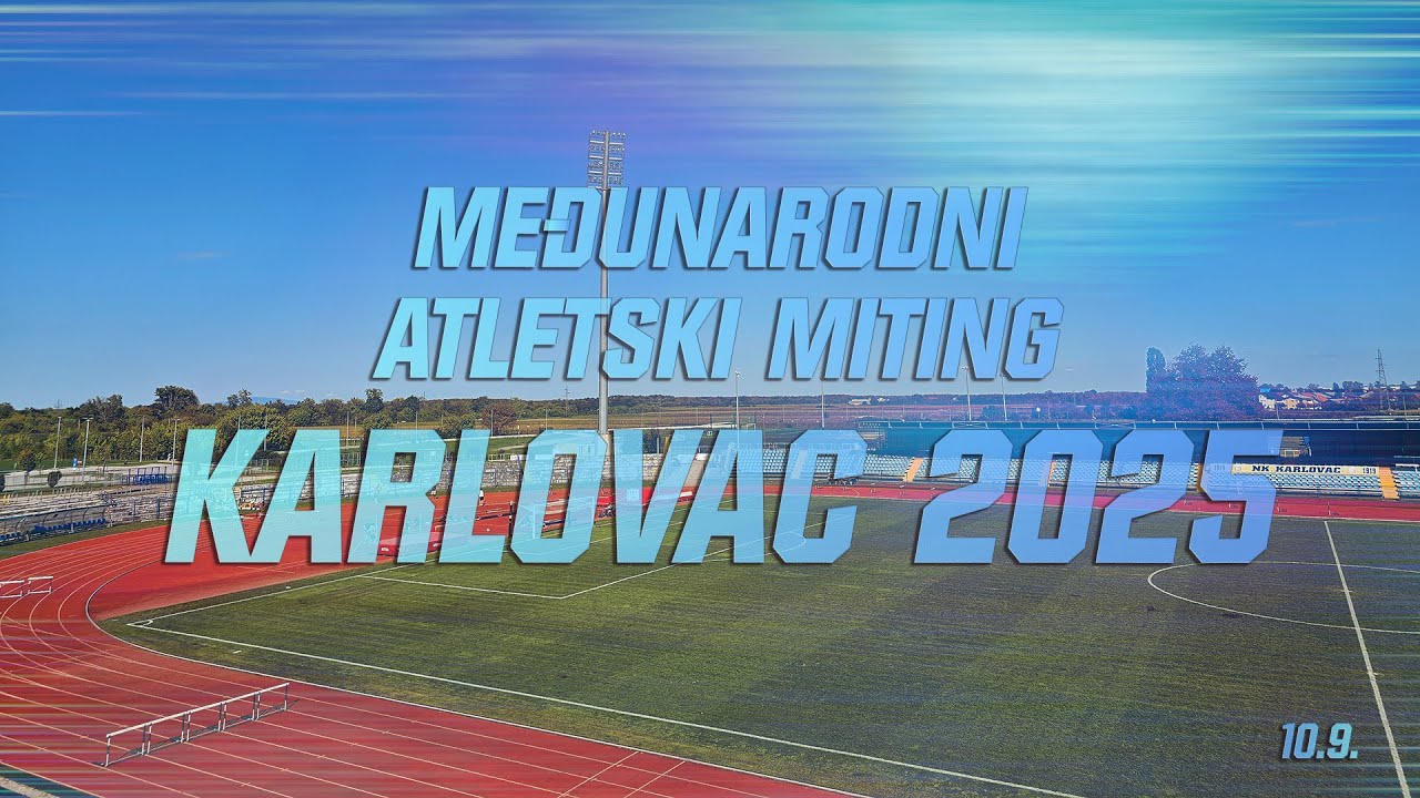 Međunarodni atletski miting Karlovac LIVE 2025 - YouTube