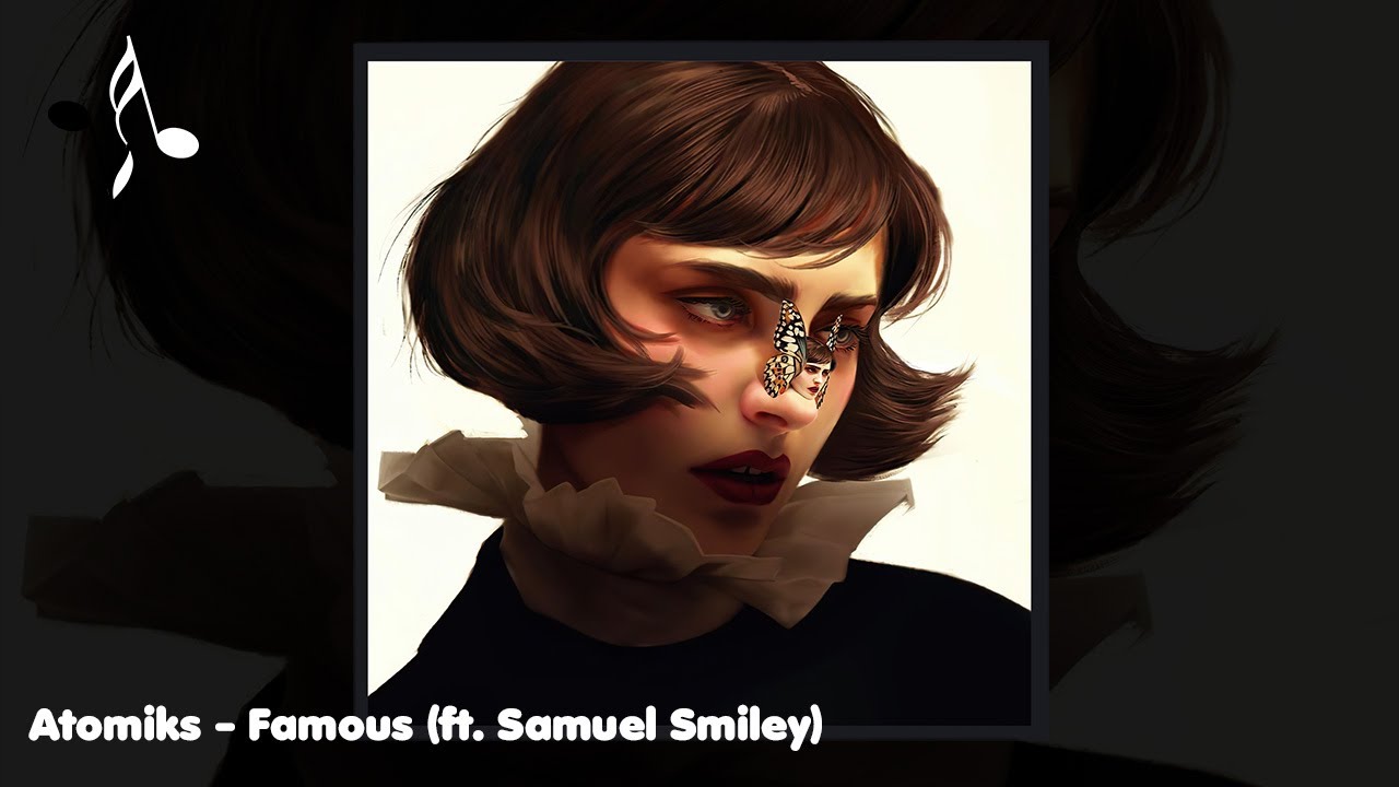 Atomiks - Famous (ft. Samuel Smiley) - YouTube