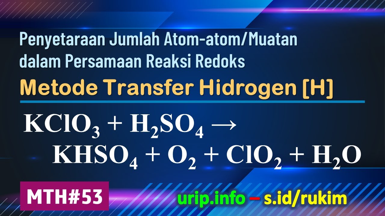 MTH, Reaksi Redoks: KClO3 + H2SO4 → KHSO4 + O2 + ClO2 + H2O (MTH-53 ...