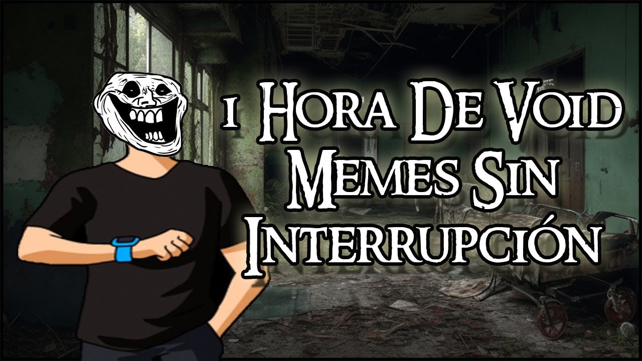 1 Hora de void memes sin interrupción - YouTube
