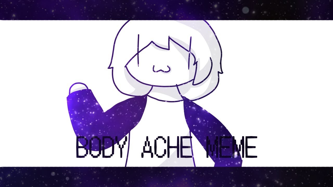 BodyAche | Animation Meme (read desc if you want :3) - YouTube