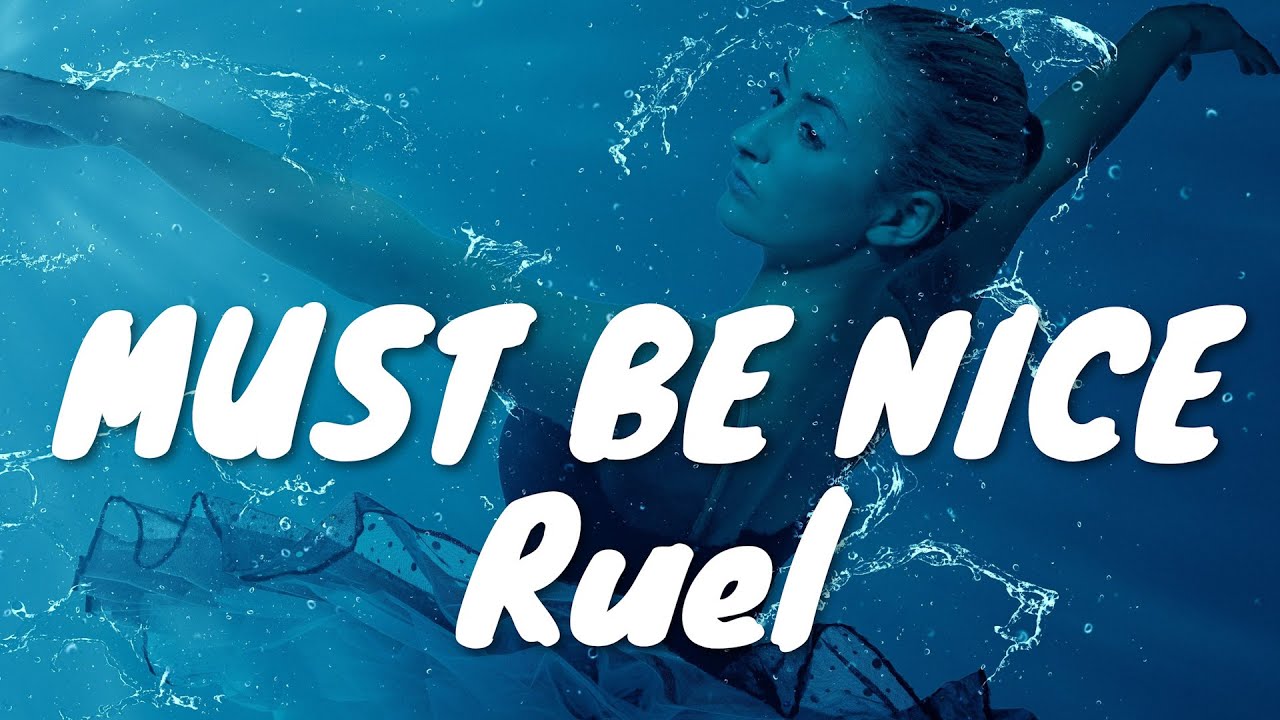Ruel – MUST BE NICE (Lyrics) 💗♫ - YouTube